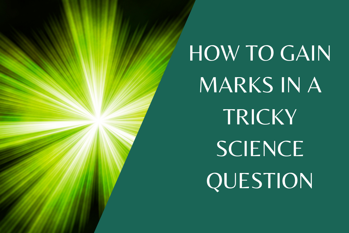 How to Gain Marks in a Tricky Science Question - In My Element