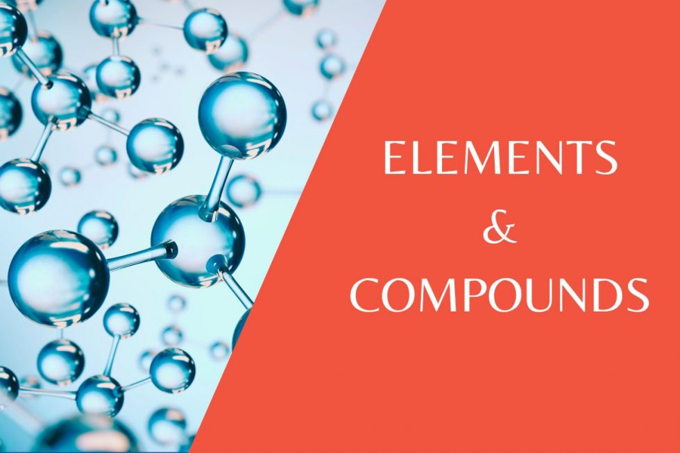 Essential facts you need to know about Elements & Compounds - In My Element
